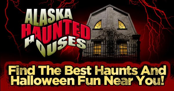 Alaska Haunted Houses - Your Guide to Halloween in Alaska